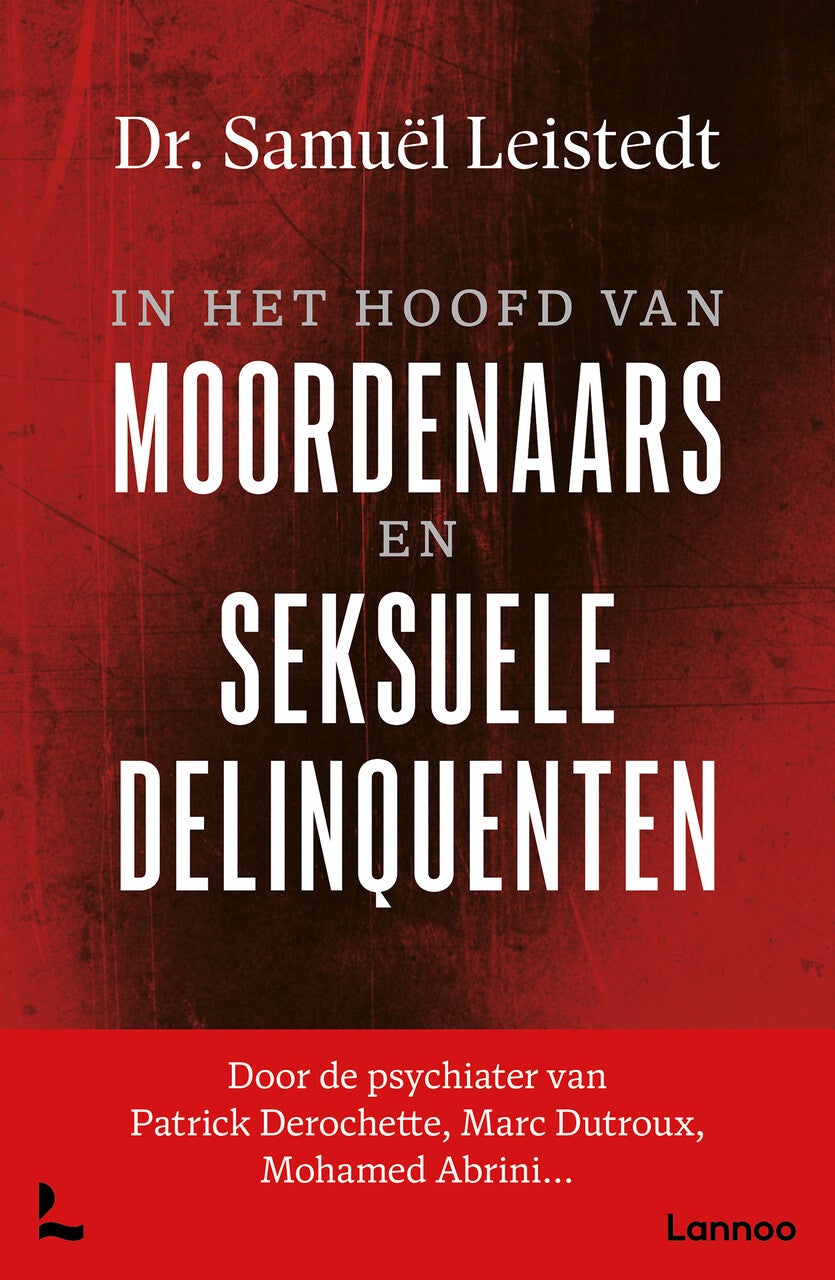 In het hoofd van moordenaars en seksdelinquenten van Samuël Leistedt ...