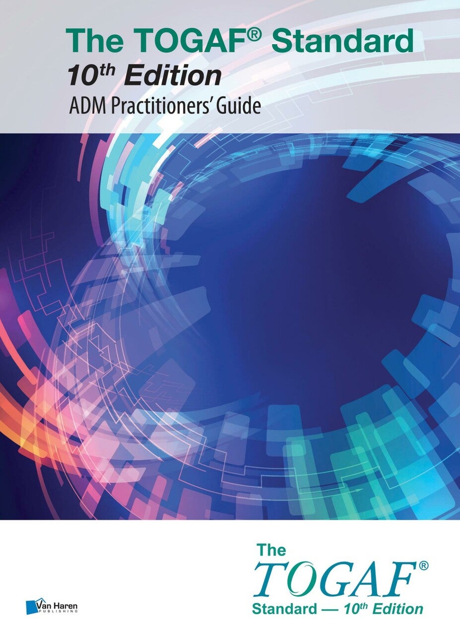 The TOGAF® Standard 10th Edition - ADM Practitioners’ Guide van The ...