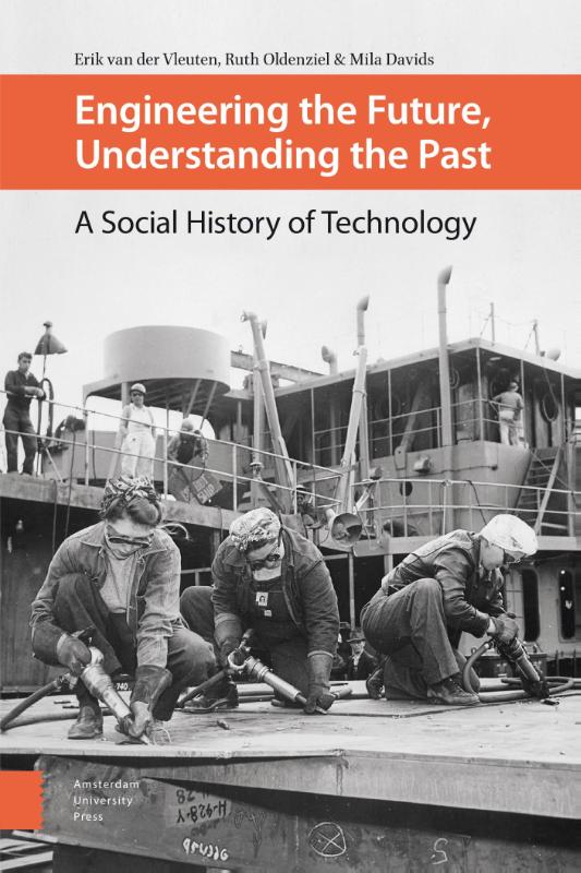 Engineering the future, understanding the past van Erik van der Vleuten ...